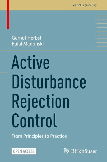 Active Disturbance Rejection Control From Principles To Practice