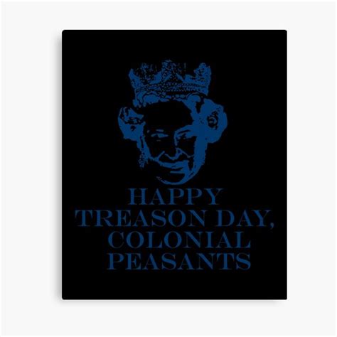 Happy Treason Day Colonial Peasants Queen Of England Meme Canvas Print For Sale By Doyoonr