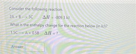 Solved Consider The Following Reaction 2a B→3cΔh −809 3 Kj