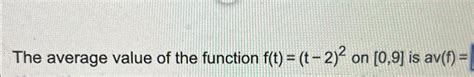 solved the average value of the function f t t 2 2 ﻿on