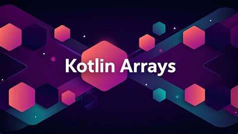 what are kotlin arrays a quick introduction