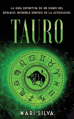 Tauro: La gu?a definitiva de un signo del zodiaco incre?ble dentro de la astrolog?a by Mari ...