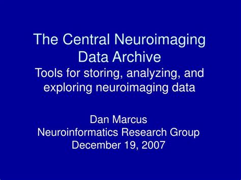 Ppt The Central Neuroimaging Data Archive Tools For Storing Analyzing And Exploring