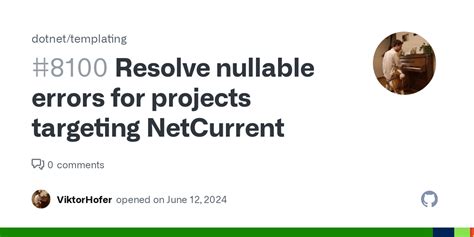 Resolve Nullable Errors For Projects Targeting Netcurrent · Issue 8100