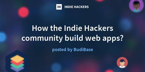 How The Indie Hackers Community Build Web Apps Indie Hackers