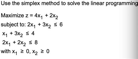 Solved Use The Simplex Method To Solve The Linear