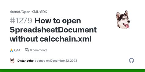 How To Open Spreadsheetdocument Without Calcchain Xml · Dotnet Open Xml Sdk · Discussion 1279