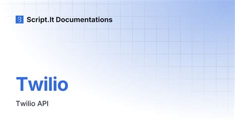 Twilio Script It Documentations