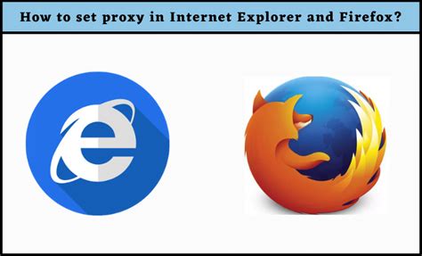 How To Set Proxy On Internet Explorer And Firefox Proxiesforrent