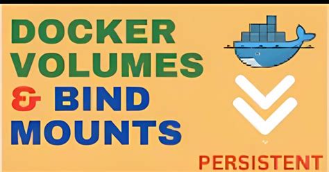 simplify data persistence in docker with volumes and bind mounts
