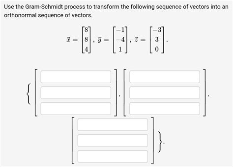 Solved Use The Gram Schmidt Process To Transform The