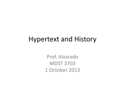 mdst3703 2013 10 01 hypertext and history ppt