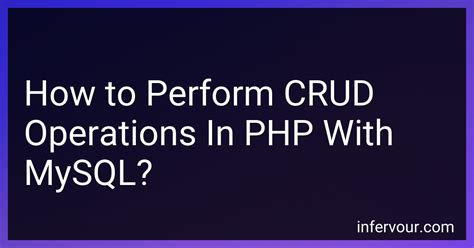 How To Perform Crud Operations In Php With Mysql In