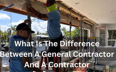 What Is The Difference Between A General Contractor And A Contractor