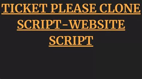 ppt ticket please clone script website script powerpoint