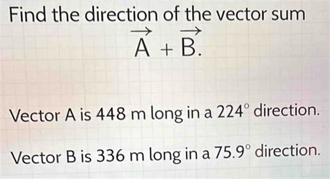 Solved Find The Direction Of The Vector Sum Vector A Vector B Vector