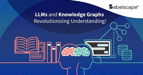 llms knowledgegraphs revolutionizingunderstanding babelscape