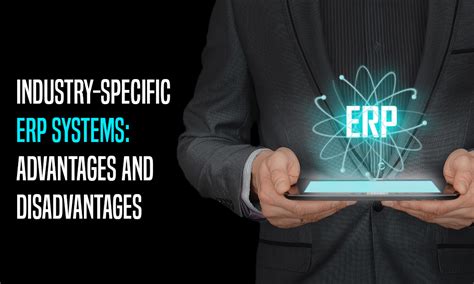 Industry Specific ERP Systems Advantages And Disadvantages Explained
