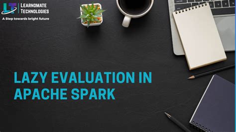 Lazy Evaluation In Apache Spark Learnomate Technologies