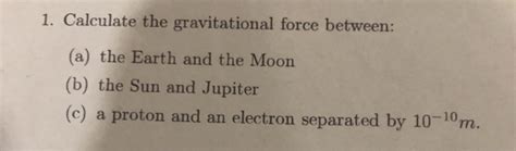 Solved 1 Calculate The Gravitational Force Between A The