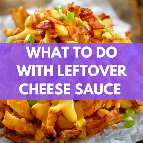 What To Do With Leftover Cheese Sauce Tasty And Easy Ideas