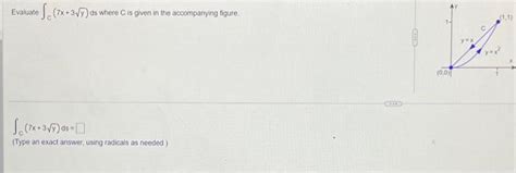 solved evaluate ∫c 7x 3y ds where c is given in the
