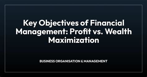 Key Objectives Of Financial Management Profit Vs Wealth Maximization • Bcom Institute
