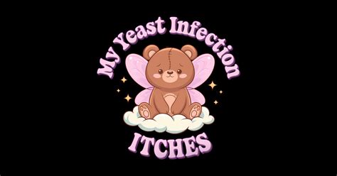 My Yeast Infection Itches Punny Meme Yeast Pun Sticker Teepublic