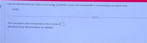 Solved Use The Standard Normal Table Or Technology To Find