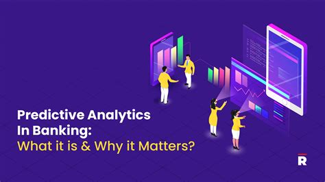 Predictive Analytics In Banking What It Is And Why It Matters
