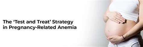 The Test And Treat Strategy In Pregnancy Related Anemia