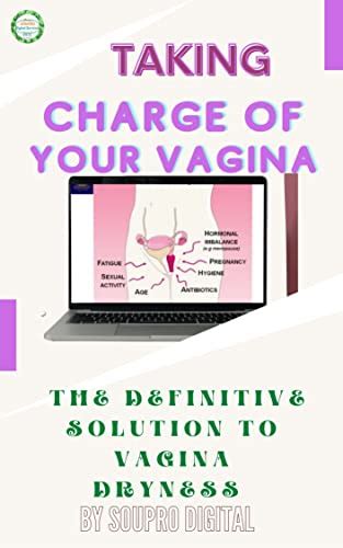 Taking Charge Of Your Vagina The DefinItive Solution To Vagina Dryness
