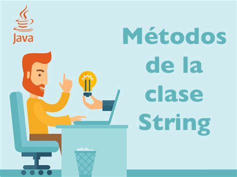 La clase String de Java y algunos métodos de ejemplo