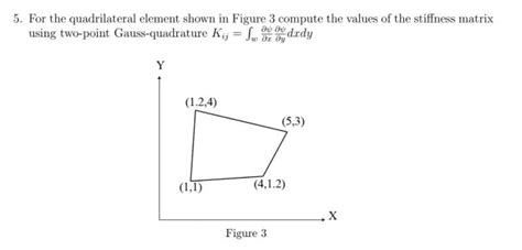 Solved For The Quadrilateral Element Shown In Figure Chegg