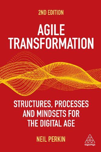 Agile Transformation Structures Processes And Mindsets For The Digital Age Pdf Epub Version
