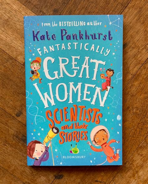 Fantastically Great Women Scientists And Their Stories Kate Pankhurs