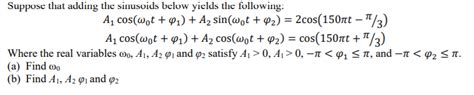 solved suppose that adding the sinusoids below yields the