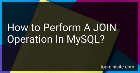 How To Perform A JOIN Operation In MySQL In 2024