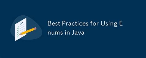 best practices for using enums in java javatutorial php cn