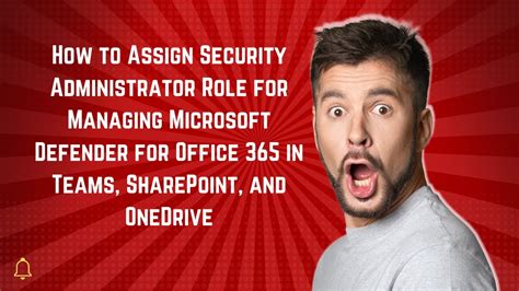 How To Assign Security Administrator Role For Managing Microsoft