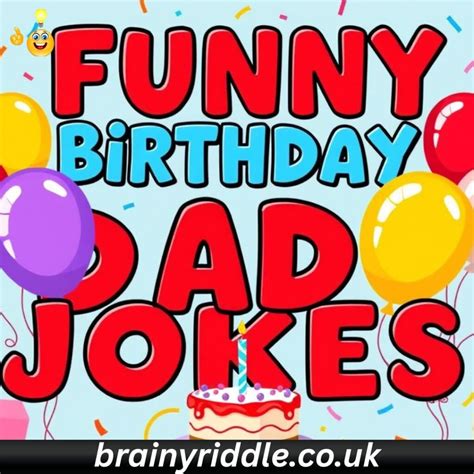 260 Birthday Dad Jokes That Will Make You Laugh Out Loud And Celebrate