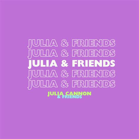 Julia And Friends Julia Cannon