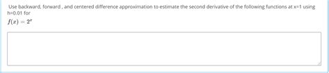 Solved Use backward, forward, and centered difference | Chegg.com