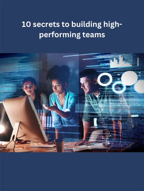 10 Secrets To Building High Performing Teams