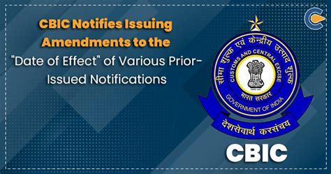 CBIC Notifies Amendments To Date Of Effect Of Various Prior Issued Notifications