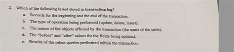 Solved Which Of The Following Is Not Stored In Transaction Chegg