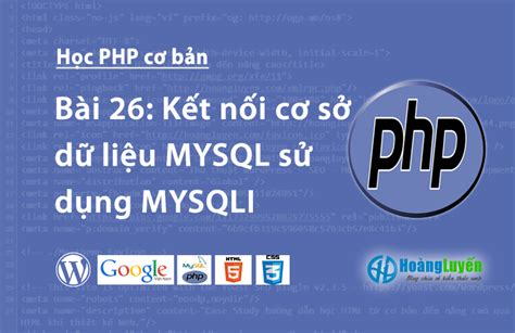 Học PHP Hướng dẫn kết nối cơ sở dữ liệu MYSQL sử dụng MYSQLI