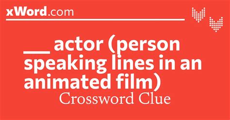 Actor Person Speaking Lines In An Animated Film Crossword Clue
