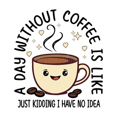 Cute Coffee Mug Illustration With Humorous Quote For Coffee Lovers