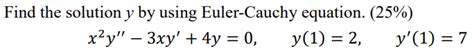 Solved Find The Solution Y By Using Euler Cauchy Equation Chegg